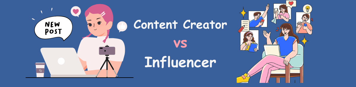 Content Creator VS Influencer: Find The Perfect Fit. Here’s How ...