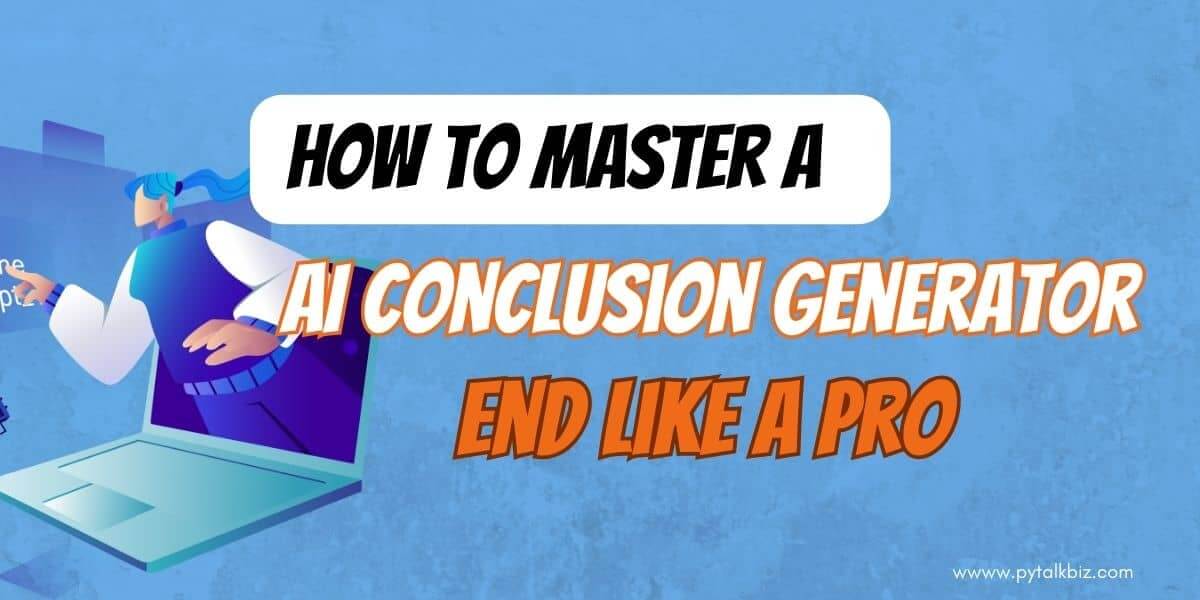 AI Conclusion Generator: End Your Blog Post Like A Pro